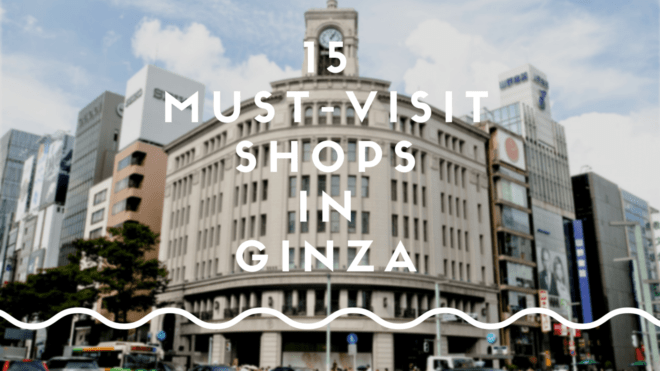Ginza Shopping Guide: 24 Best Shops in Ginza - Japan Web Magazine