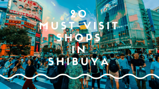 Shibuya Shopping Guide: 20 Best Shops in Shibuya - Japan Web Magazine